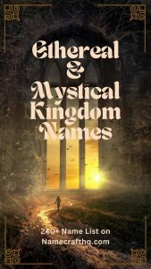 240 Enchanting Fantasy Kingdom Names to Inspire Your World