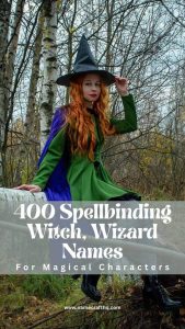 400 Spellbinding Witch, Wizard Names for Magical Characters