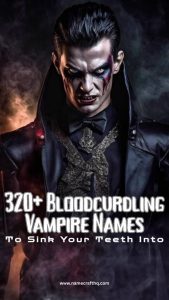 320 Bloodcurdling Vampire Names to Sink Your Teeth Into